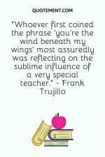 110 Heart Touching Quotes For Teachers To Celebrate Them