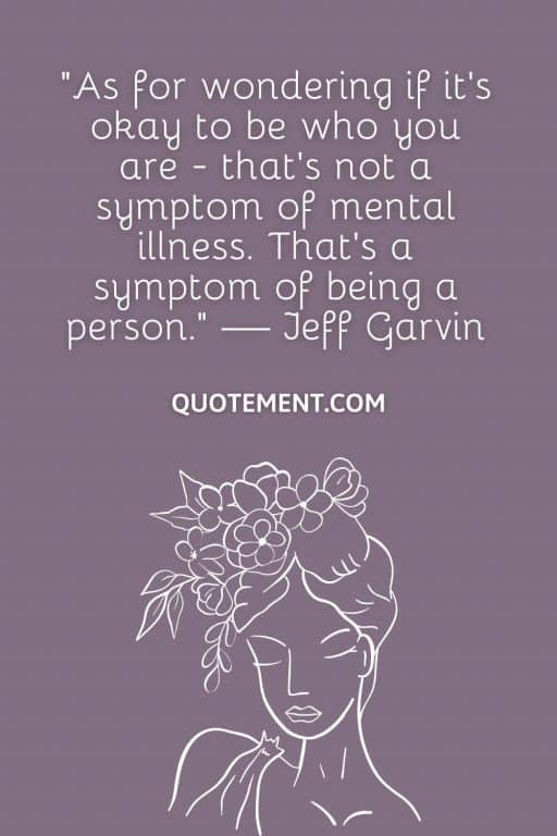 50 Genius It’s Okay To Not Be Okay Quotes To Inspire You