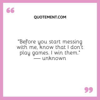 90 Brilliant Don’t Play Games With Me Quotes To Remember