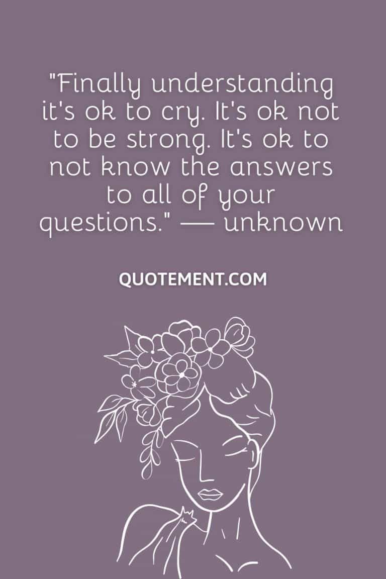 50 Genius It’s Okay To Not Be Okay Quotes To Inspire You