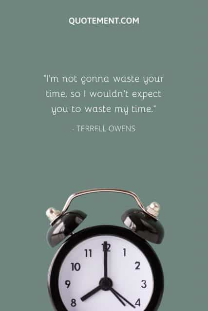 100 Don’t Waste My Time Quotes To Live Your Best Life