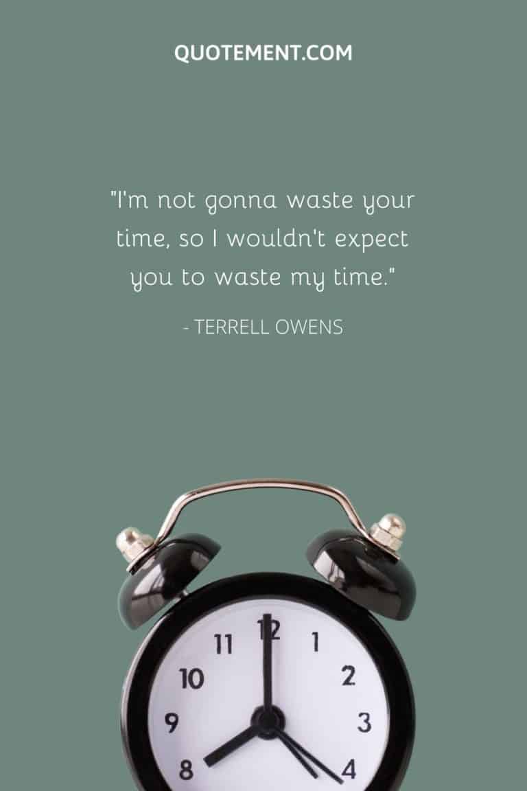 100 Don’t Waste My Time Quotes To Live Your Best Life