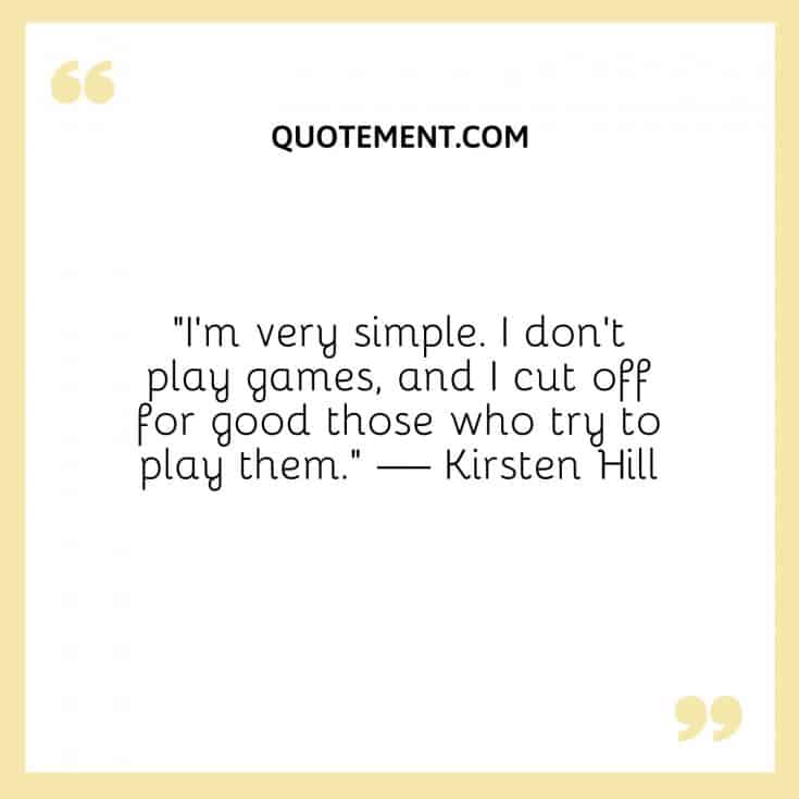 90 Brilliant Don’t Play Games With Me Quotes To Remember