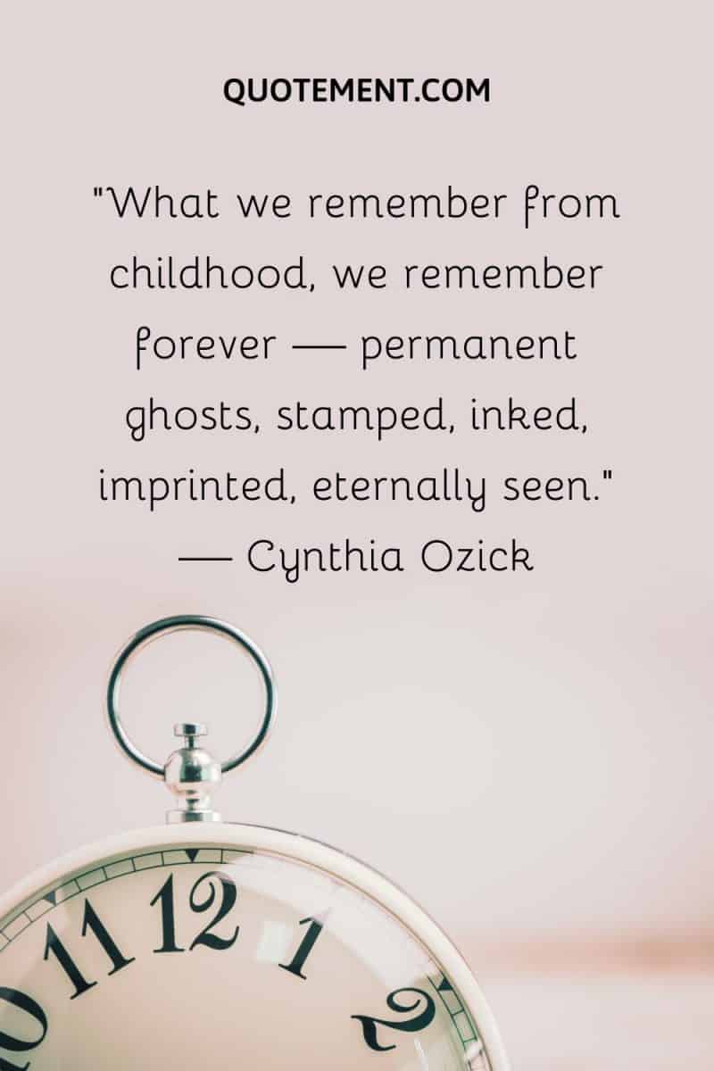 180 Unforgettable Memories Quotes About The Good Old Days