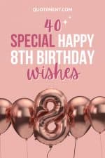 40 Awesome Happy 8th Birthday Wishes For 8-Year-Olds