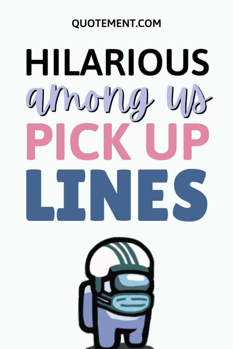 80 Hilarious Among Us Pick Up Lines To Win A Gamer’s Heart