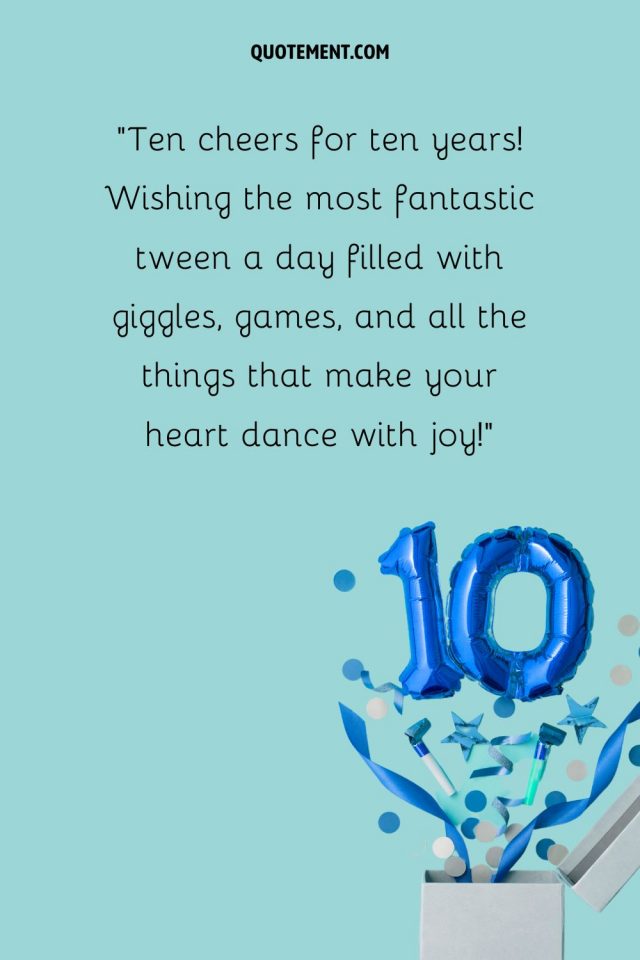 70 Best Happy 10th Birthday Wishes For Your Tween Wonder