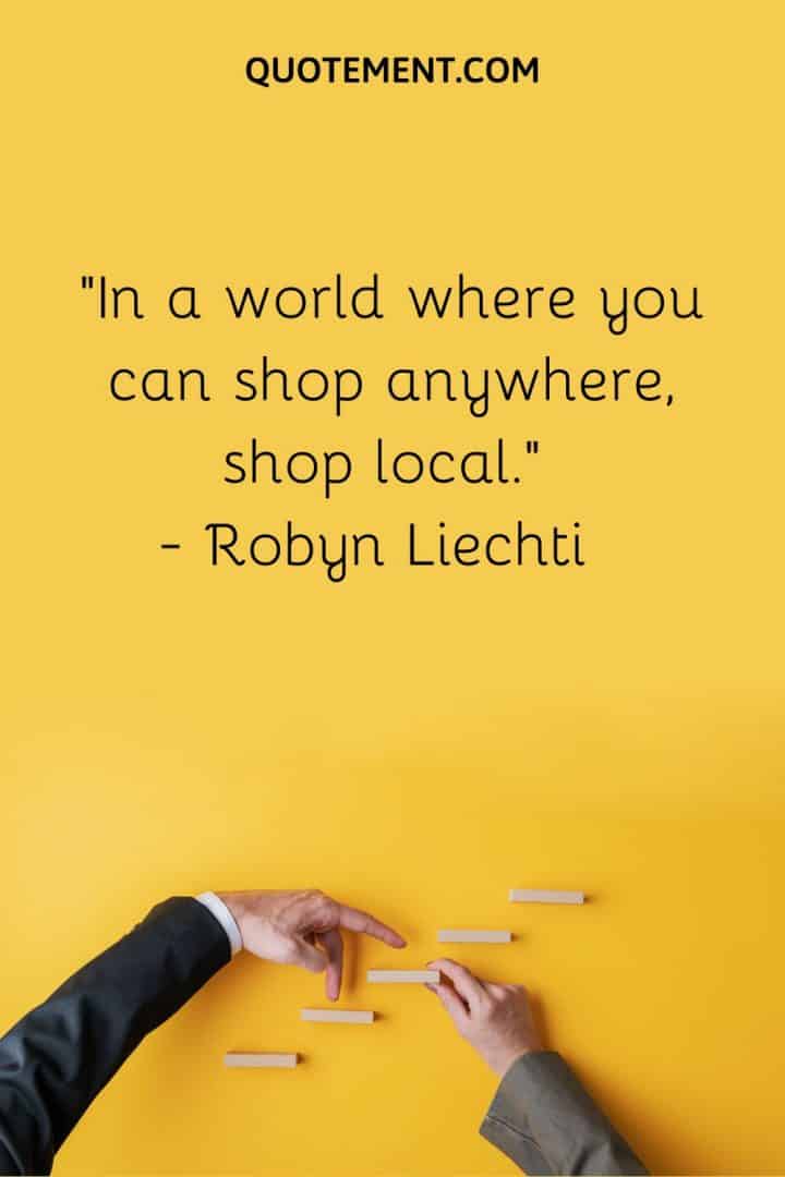 100 Support Small Business Quotes To Bring About A Change