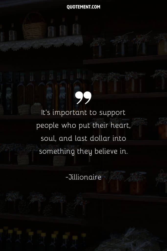100 Support Small Business Quotes To Praise Our Heroes