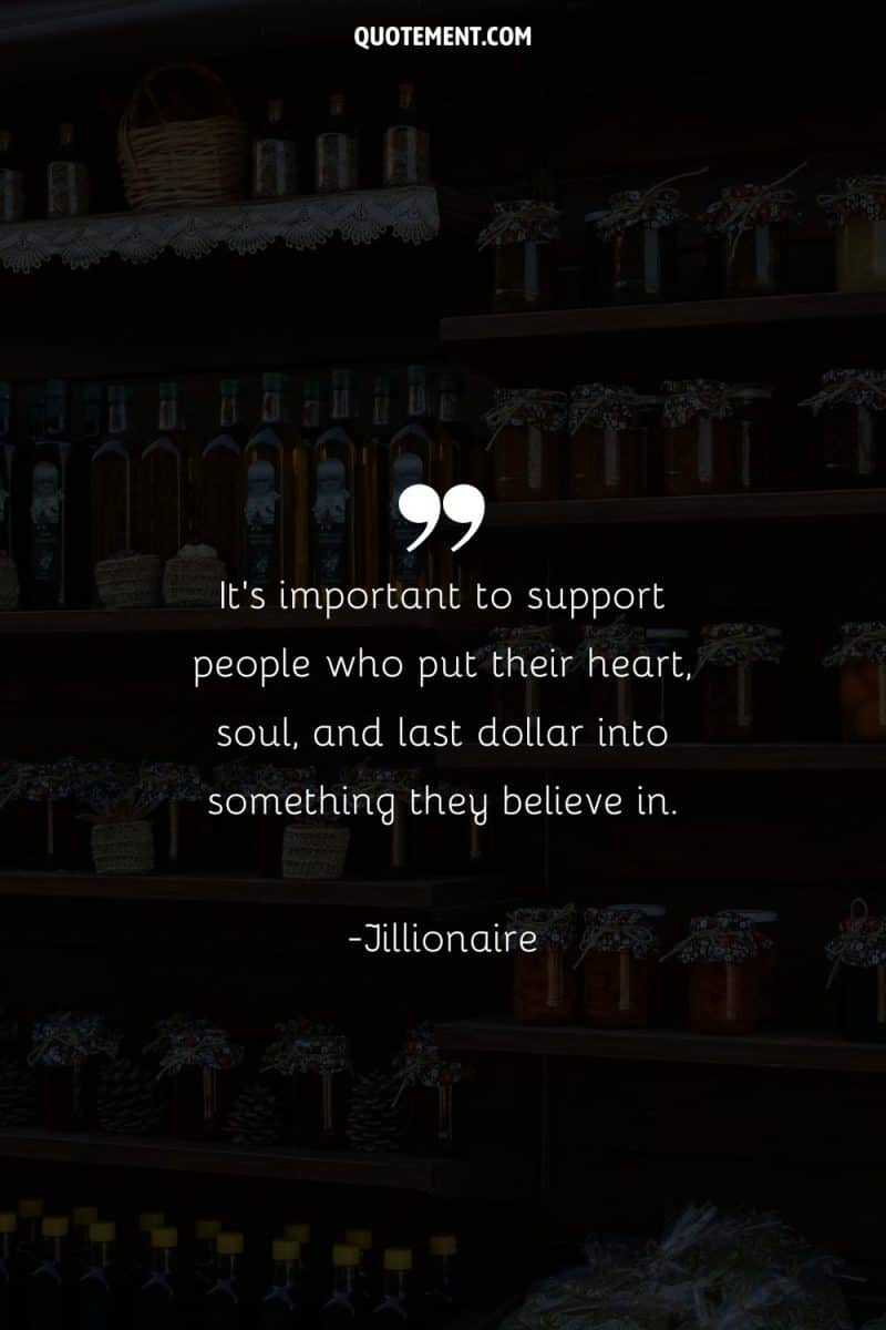 100 Support Small Business Quotes To Praise Our Heroes