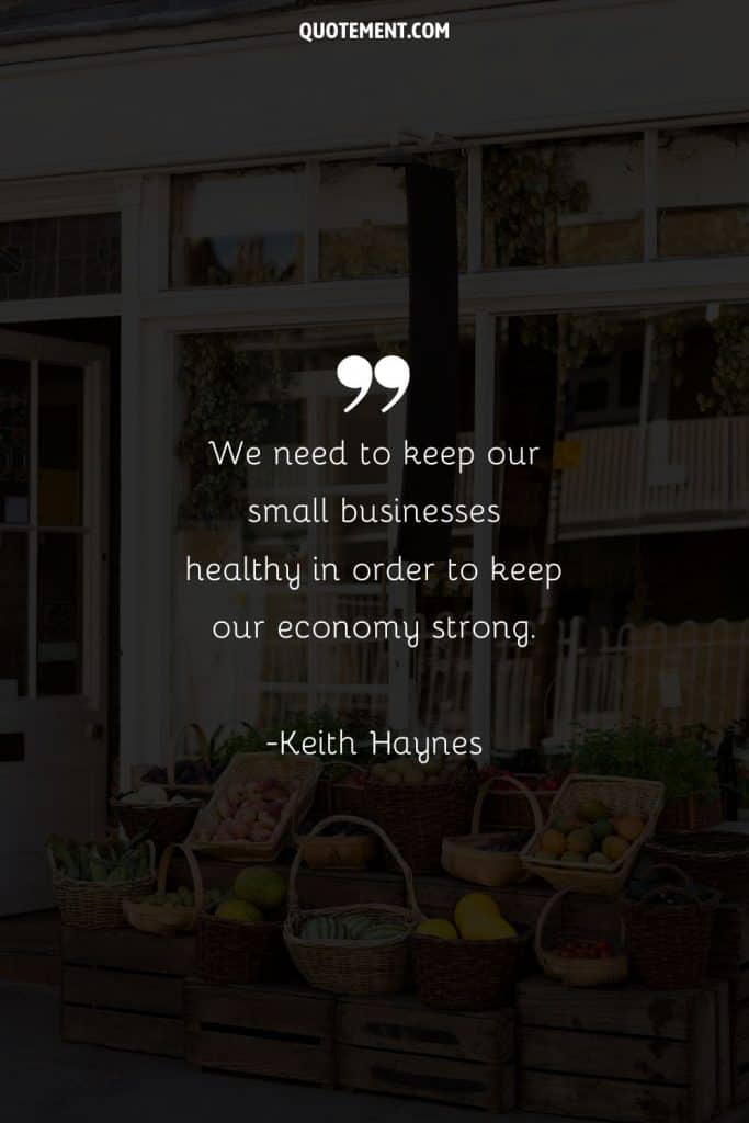 100 Support Small Business Quotes To Praise Our Heroes