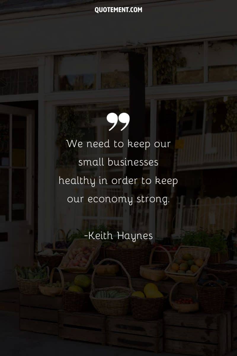 100 Support Small Business Quotes To Praise Our Heroes