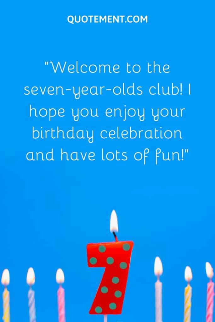 40 Sweetest Happy 7th Birthday Wishes For Their Big Day
