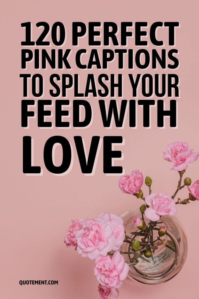120 Perfect Pink Captions To Splash Your Feed With Love