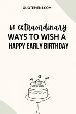 60 Extraordinary Ways To Wish A Happy Early Birthday