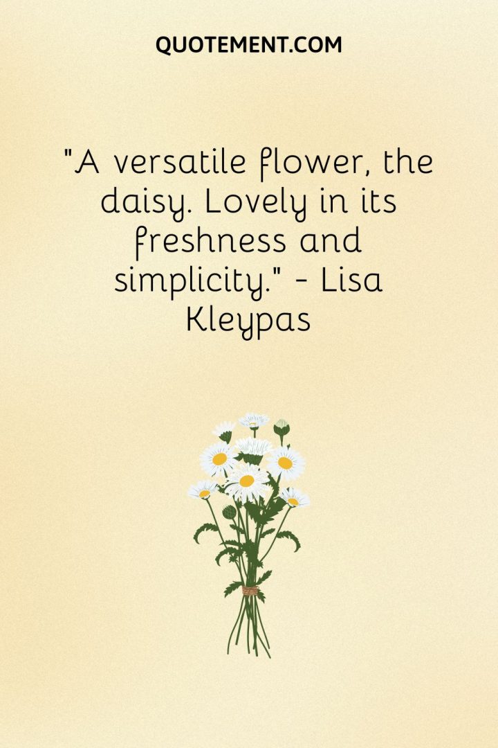 130 Lovely Daisy Quotes To Cherish Its Power And Beauty