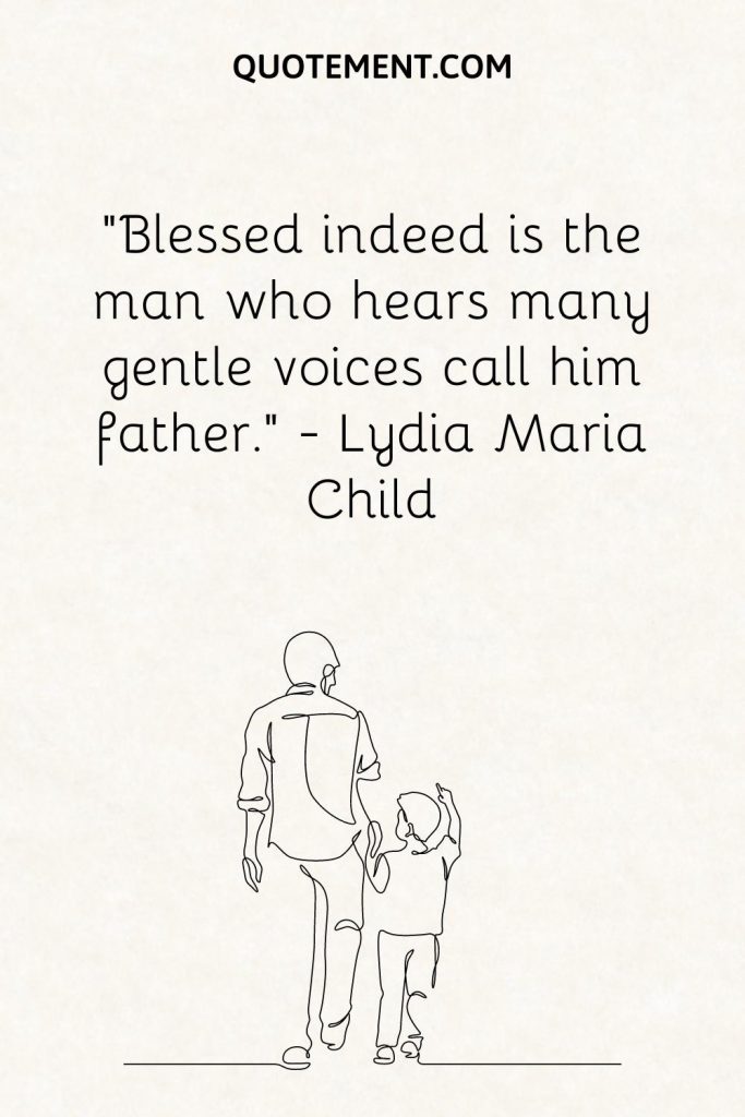 120 Emotional Father Quotes To Share With Your Dear Dad