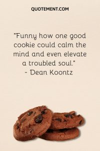 120 Awesome Cookie Quotes To Make You Wanna Bake Some