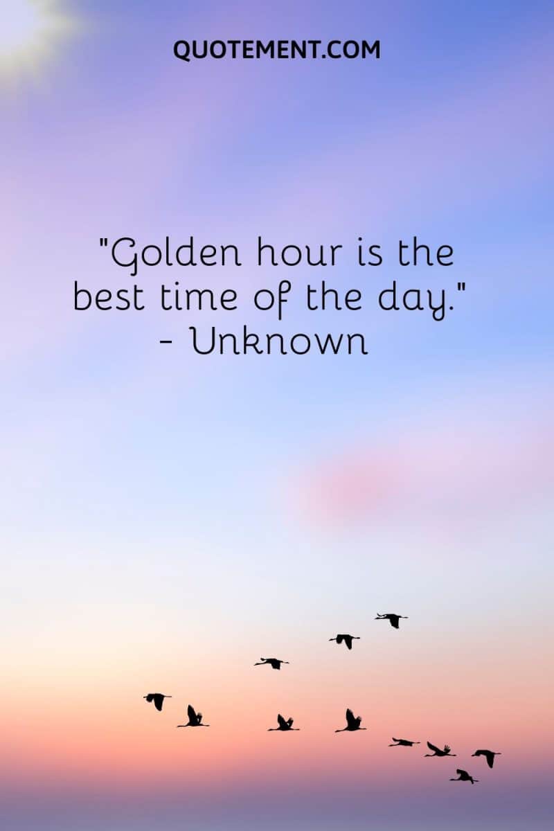 120 Golden Hour Quotes About The Magical Time Of The Day