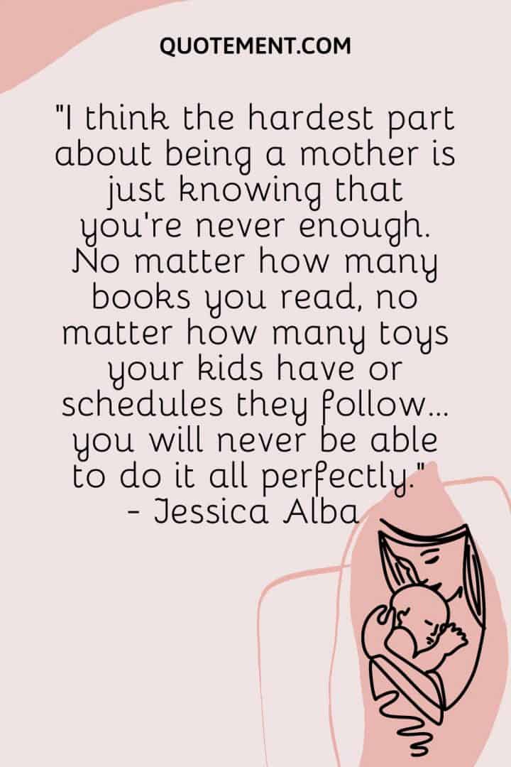 70 Great Being A Mom Isn’t Easy Quotes To Encourage You