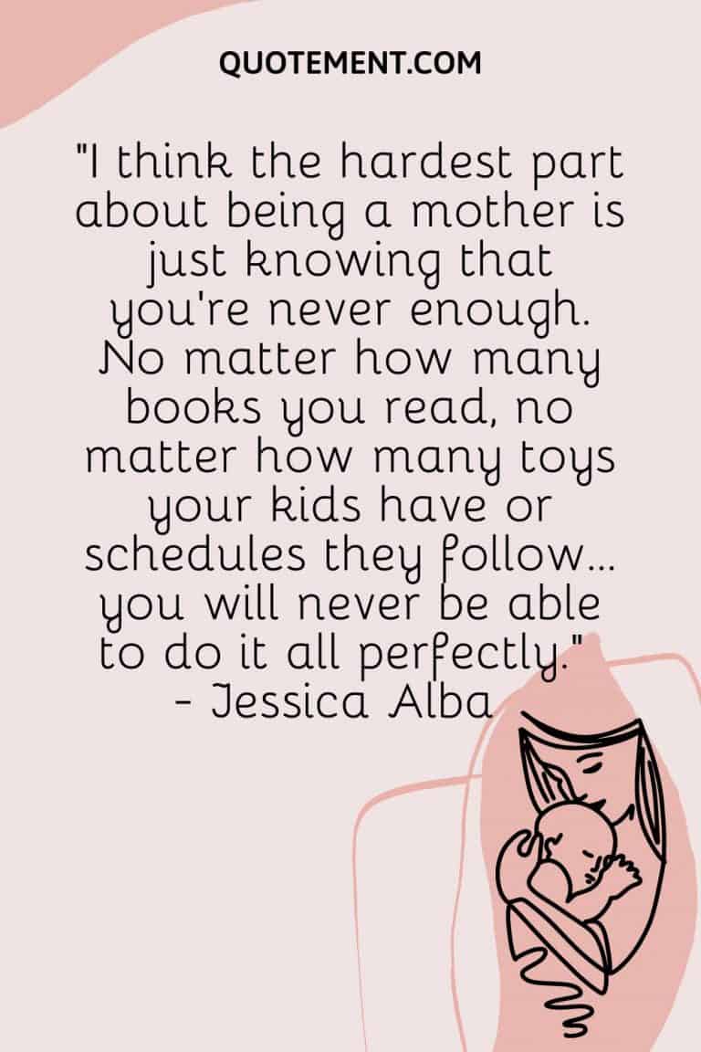 70 Great Being A Mom Isn’t Easy Quotes To Encourage You