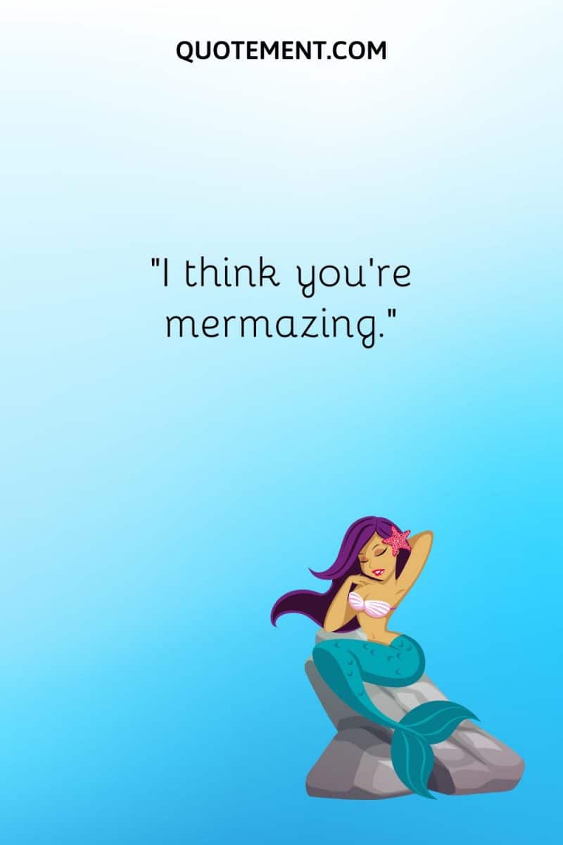 110 Powerful Mermaid Quotes That Are Sure To Amaze You