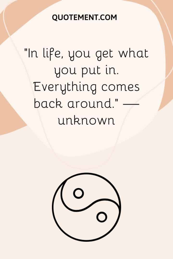 80 What Goes Around Comes Around Quotes For Inspiration