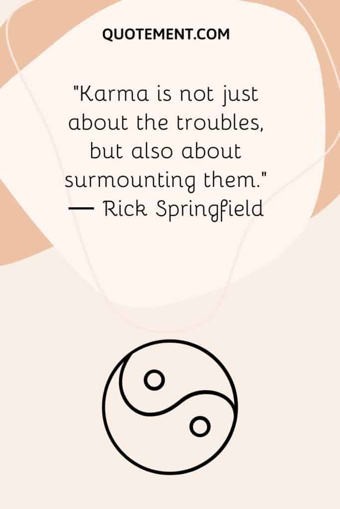 80 What Goes Around Comes Around Quotes For Inspiration