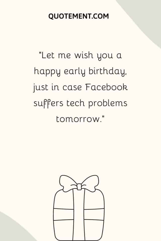 60 Extraordinary Ways To Wish A Happy Early Birthday