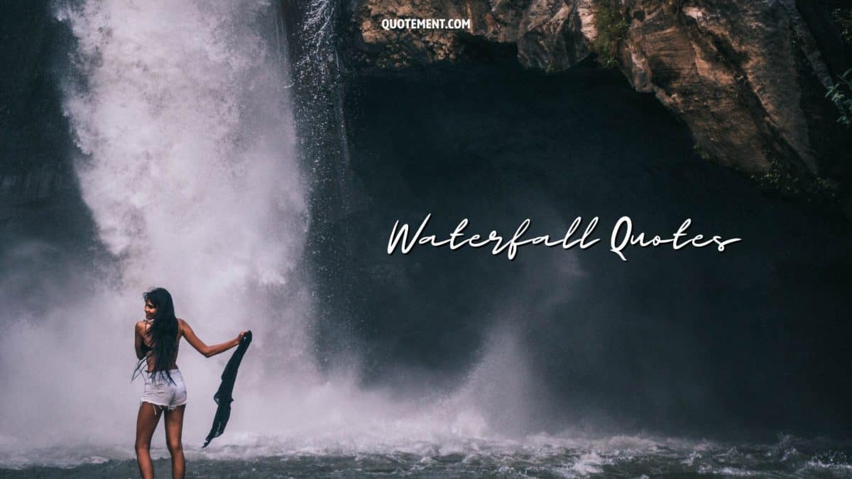List Of Top 180 Waterfall Quotes To Go With The Flow