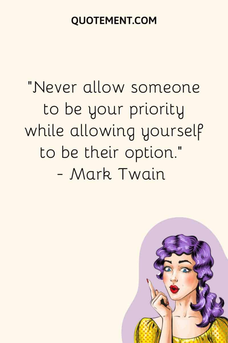 80 Inspirational Don’t Treat Me Like An Option Quotes