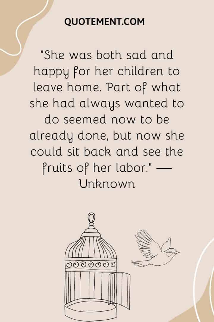 70 Relatable Empty Nest Quotes To Comfort & Inspire You