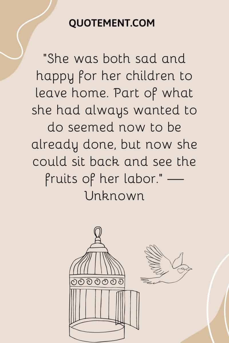 70 Relatable Empty Nest Quotes To Comfort & Inspire You