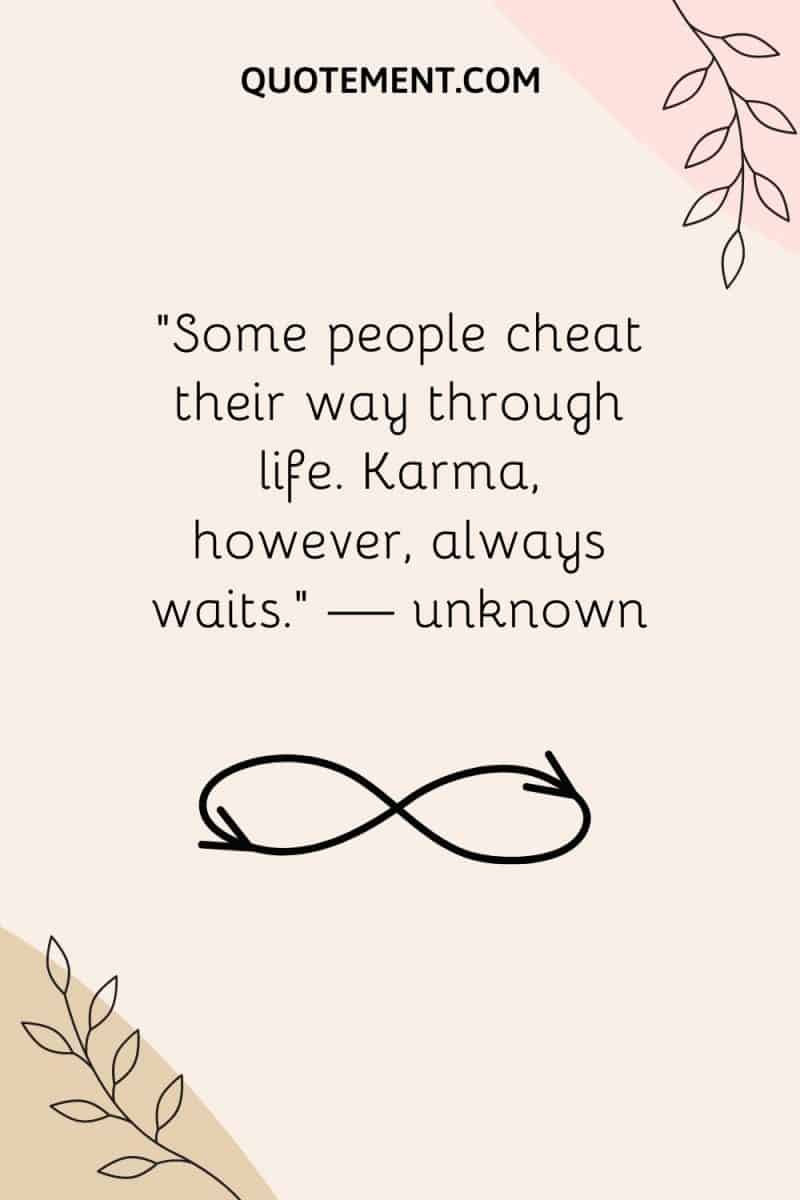80 What Goes Around Comes Around Quotes For Inspiration