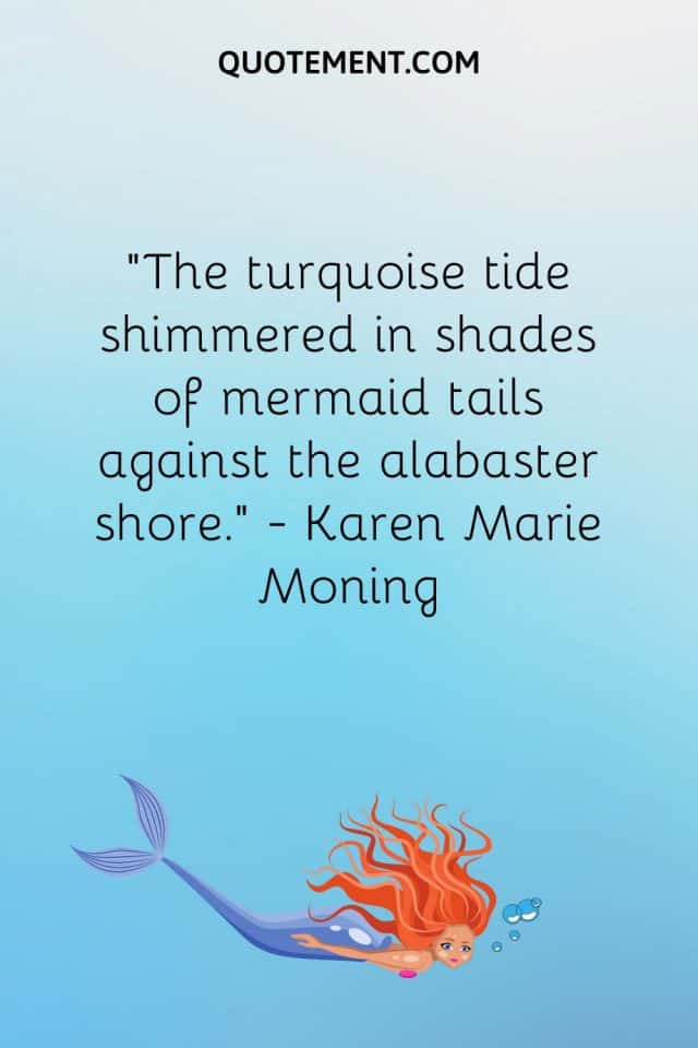110 Powerful Mermaid Quotes That Are Sure To Amaze You
