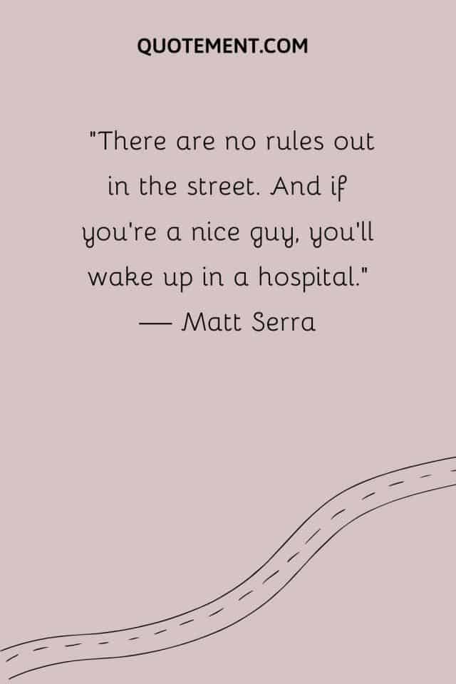 35 Fantastic Street Quotes That Are Sure To Impress You