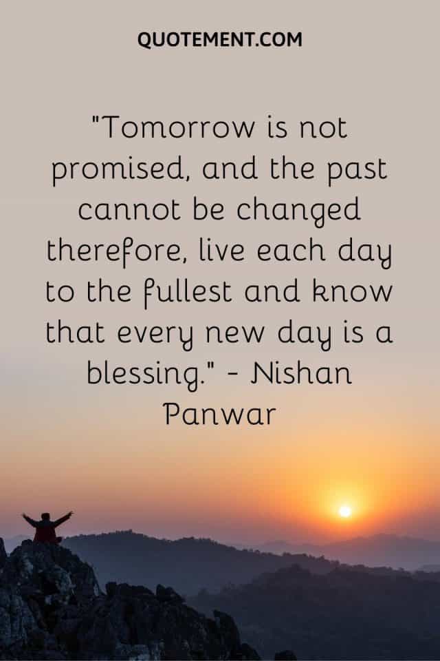 100 Tomorrow Is Not Promised Quotes To Seize The Day
