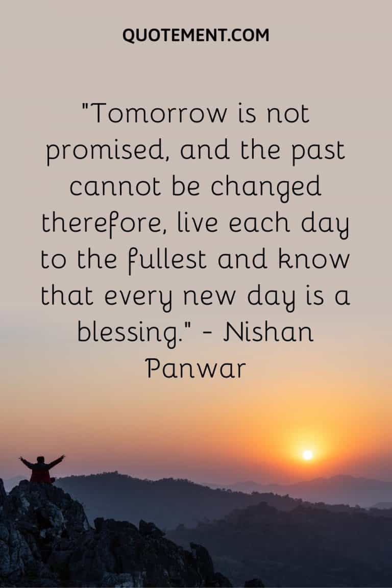 100 Tomorrow Is Not Promised Quotes To Seize The Day