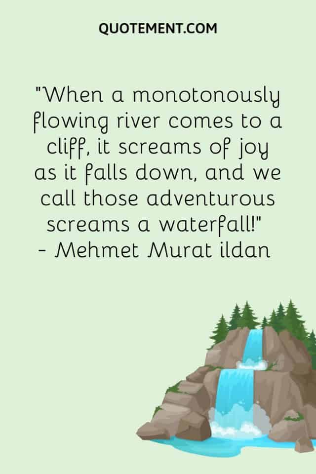 180 Remarkable Waterfall Quotes Guaranteed To Inspire You