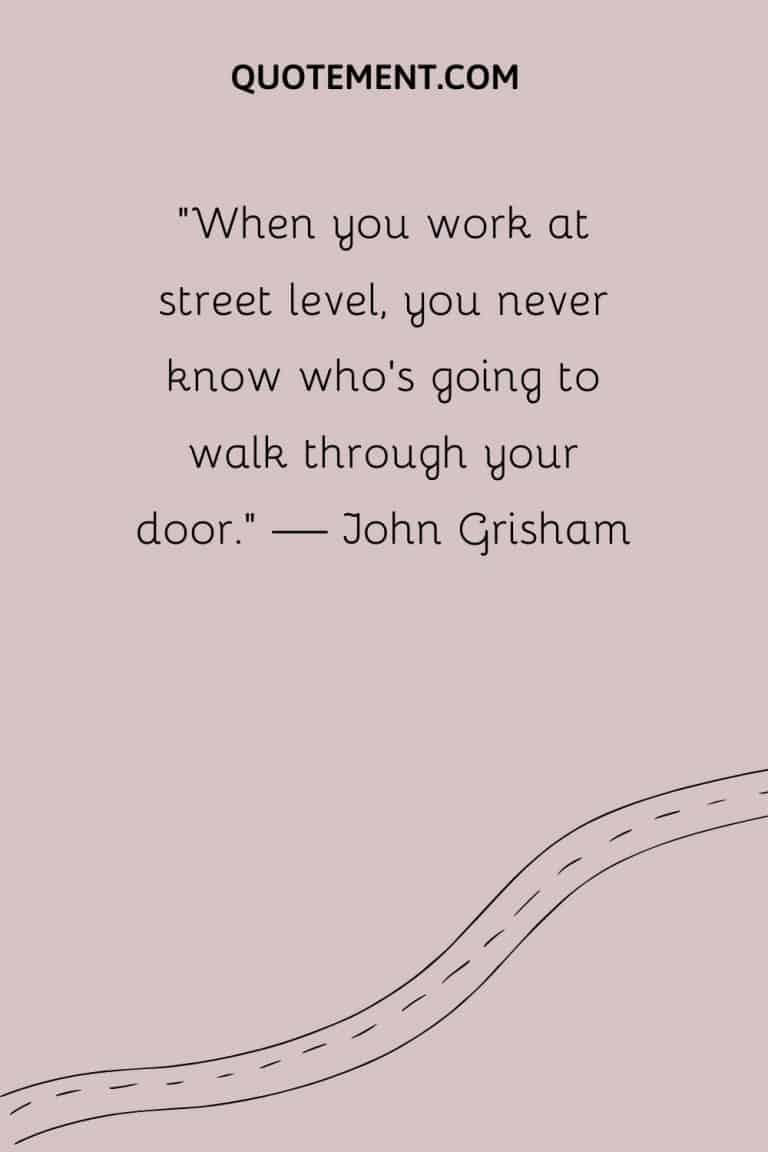 35 Fantastic Street Quotes That Are Sure To Impress You