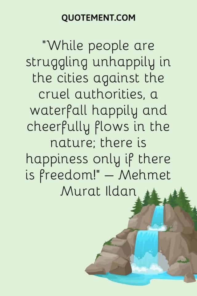 180 Remarkable Waterfall Quotes Guaranteed To Inspire You