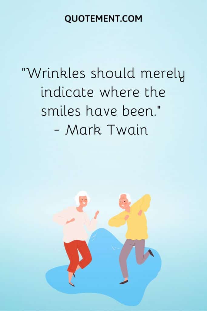 90 Inspiring & Funny Quotes About Aging Gracefully