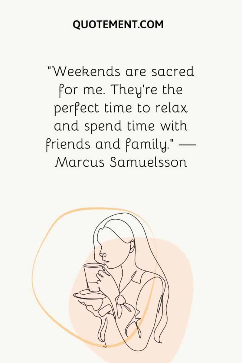 180 Happy Weekend Quotes To Enjoy Your Deserved Break