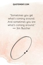 80 What Goes Around Comes Around Quotes For Inspiration