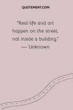 35 Fantastic Street Quotes That Are Sure To Impress You