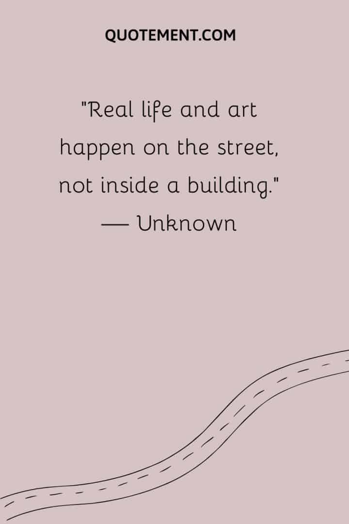 35 Fantastic Street Quotes That Are Sure To Impress You