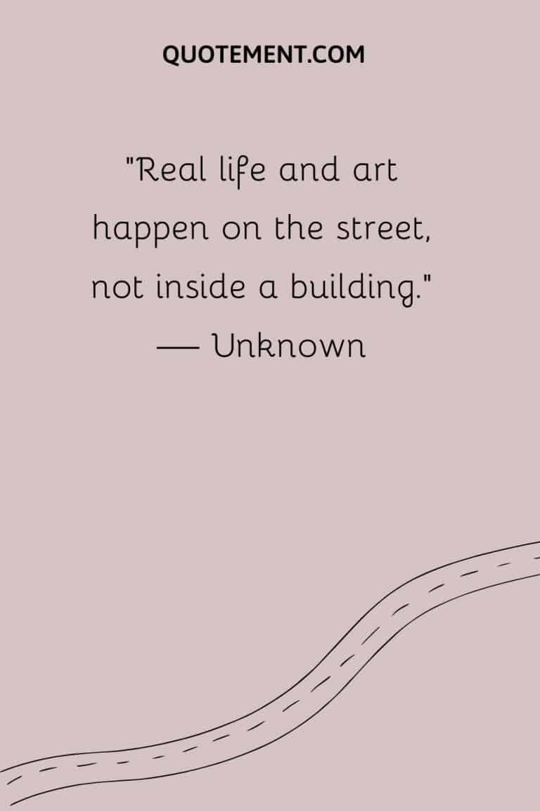 35 Fantastic Street Quotes That Are Sure To Impress You