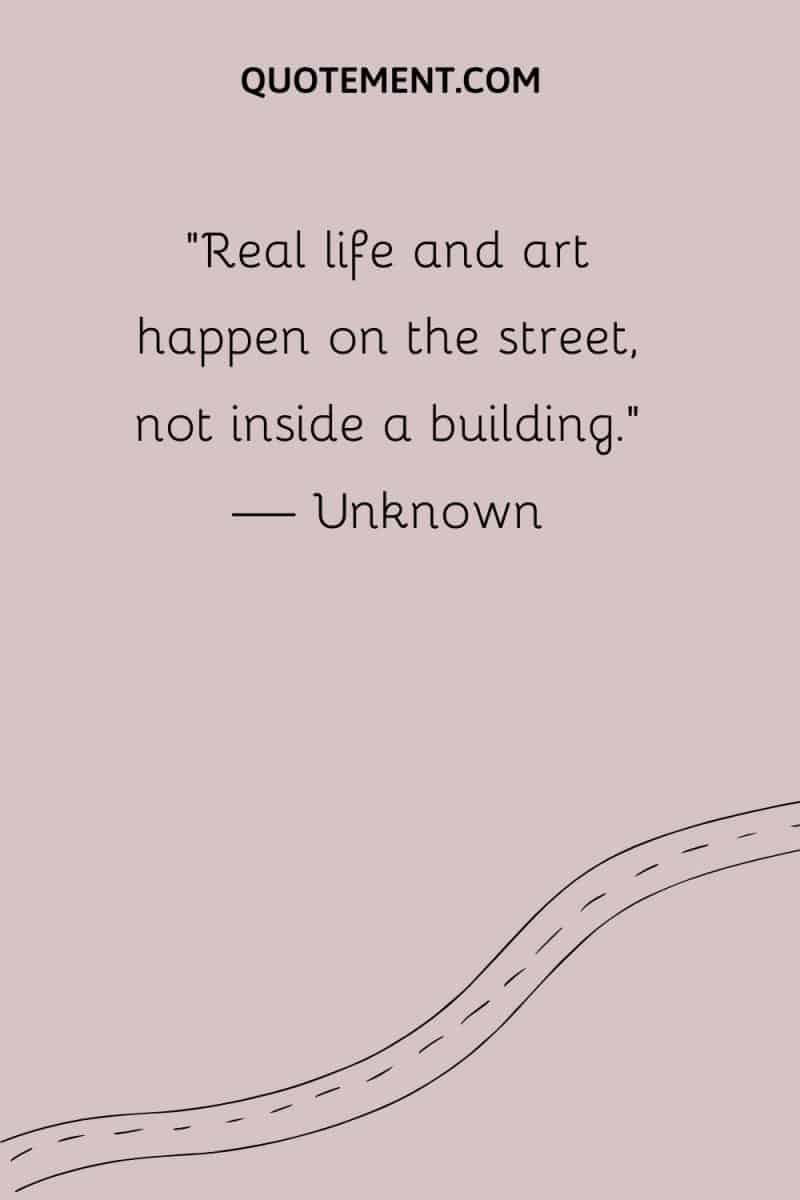 35 Fantastic Street Quotes That Are Sure To Impress You