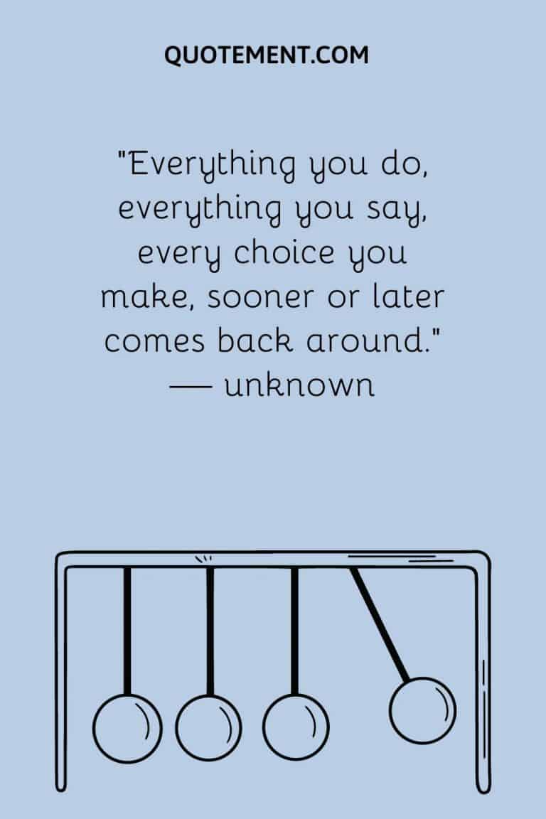 80 What Goes Around Comes Around Quotes For Inspiration