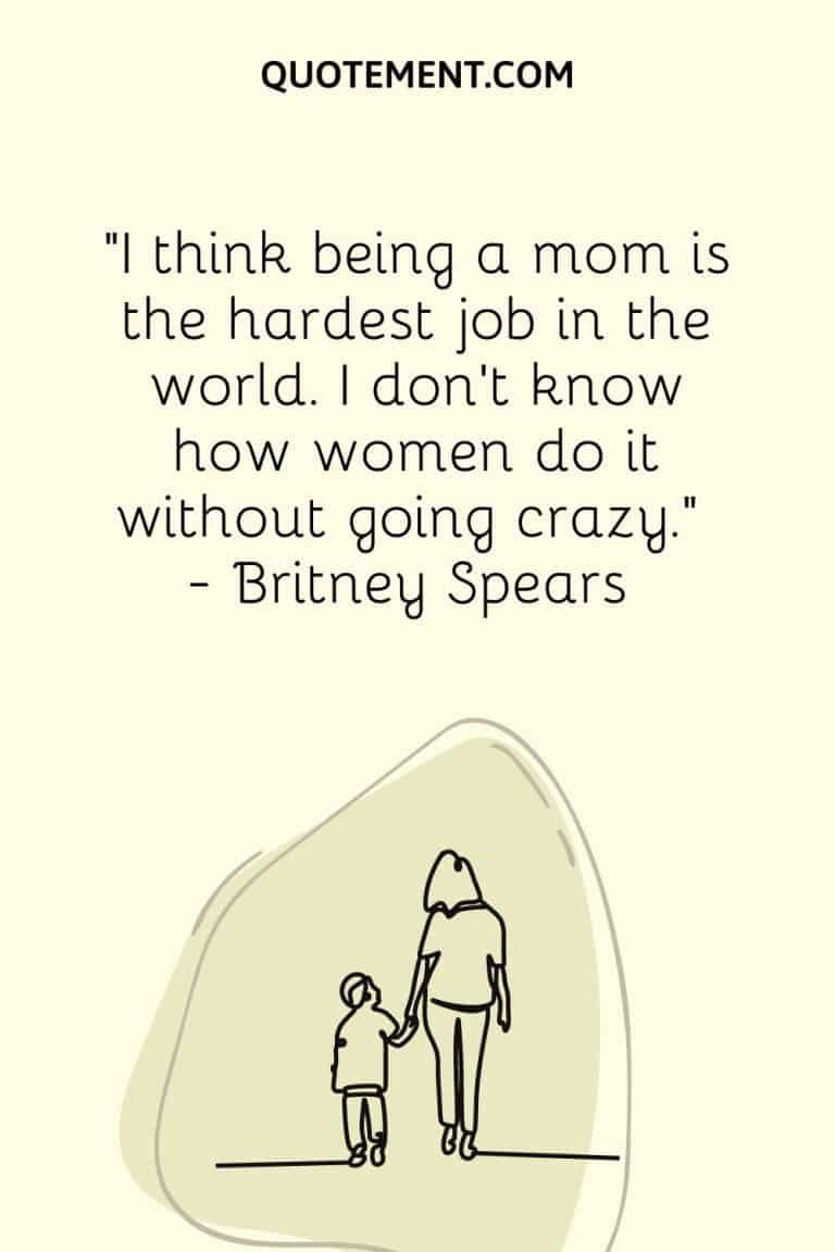 70 Great Being A Mom Isn’t Easy Quotes To Encourage You